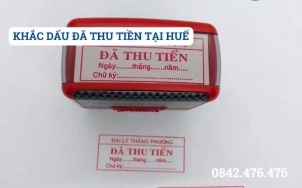 KHẮC DẤU ĐÃ THU TIỀN TẠI HUẾ - KHẮC DẤU SIÊU TỐC - HOTLINE 0842.476.476
